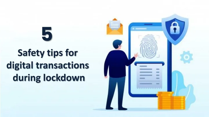 PPT - 5 Safety Tips for Digital Transactions During Lockdown PowerPoint ...