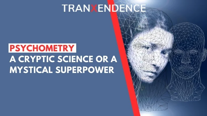 PPT - Psychometry: A Cryptic Science Or A Mystical Superpower ...