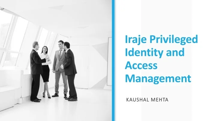 PPT - Iraje offers one of the most feature rich PAM Solution at the ...