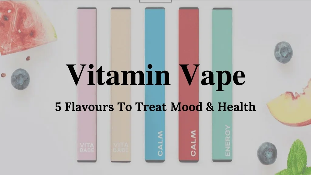 PPT - Vitamin Vape With 5 Flavours To Treat Mood & Health PowerPoint ...