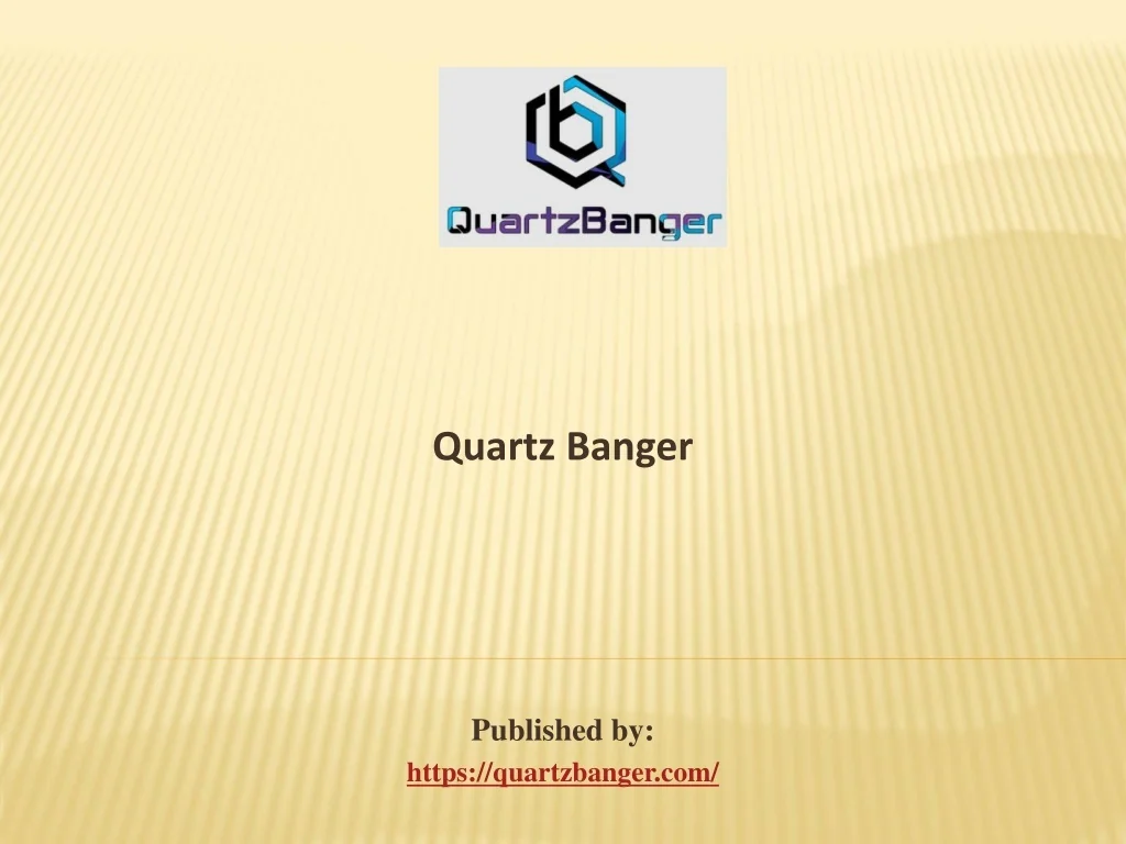 PPT - Quartz Banger PowerPoint Presentation, free download - ID:10407640