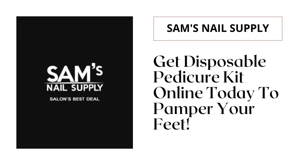 PPT - Professional Disposable Pedicure Kit Texas | Sam Nail Supply ...
