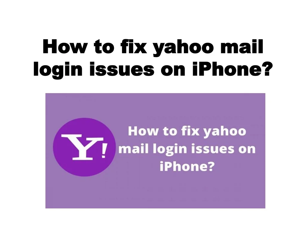 PPT - How to fix yahoo mail login issues on iPhone? PowerPoint ...