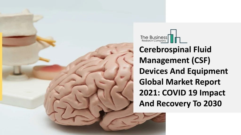 PPT - Global Cerebrospinal Fluid Management (CSF) Devices And Equipment ...