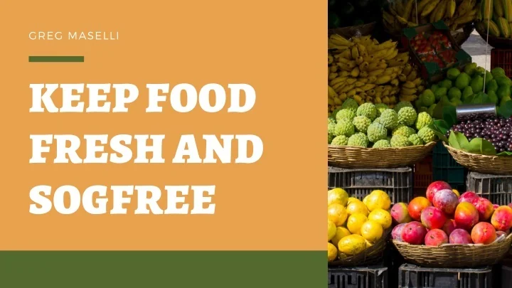 PPT - How To Keep Your Food Healthy And Fresh? | Greg Maselli ...