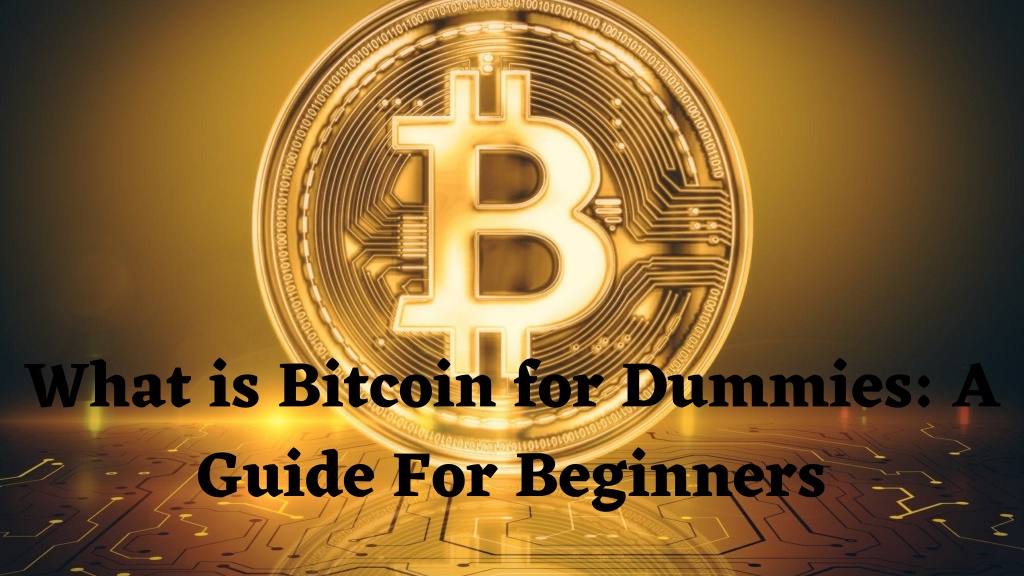 PPT - Bitcoin for Dummies Explained 2021 PowerPoint Presentation, free ... PPT - Bitcoin for Dummies Explained 2021 PowerPoint Presentation, free ...