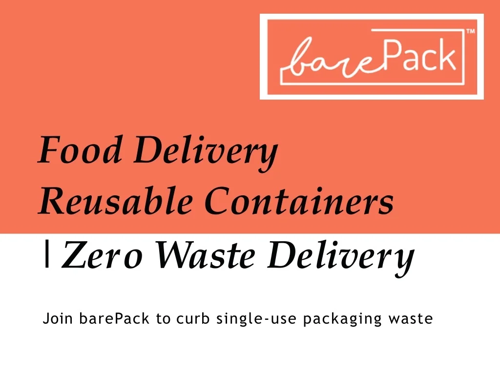 PPT - Food Delivery Reusable Containers | Zero Waste Delivery ...