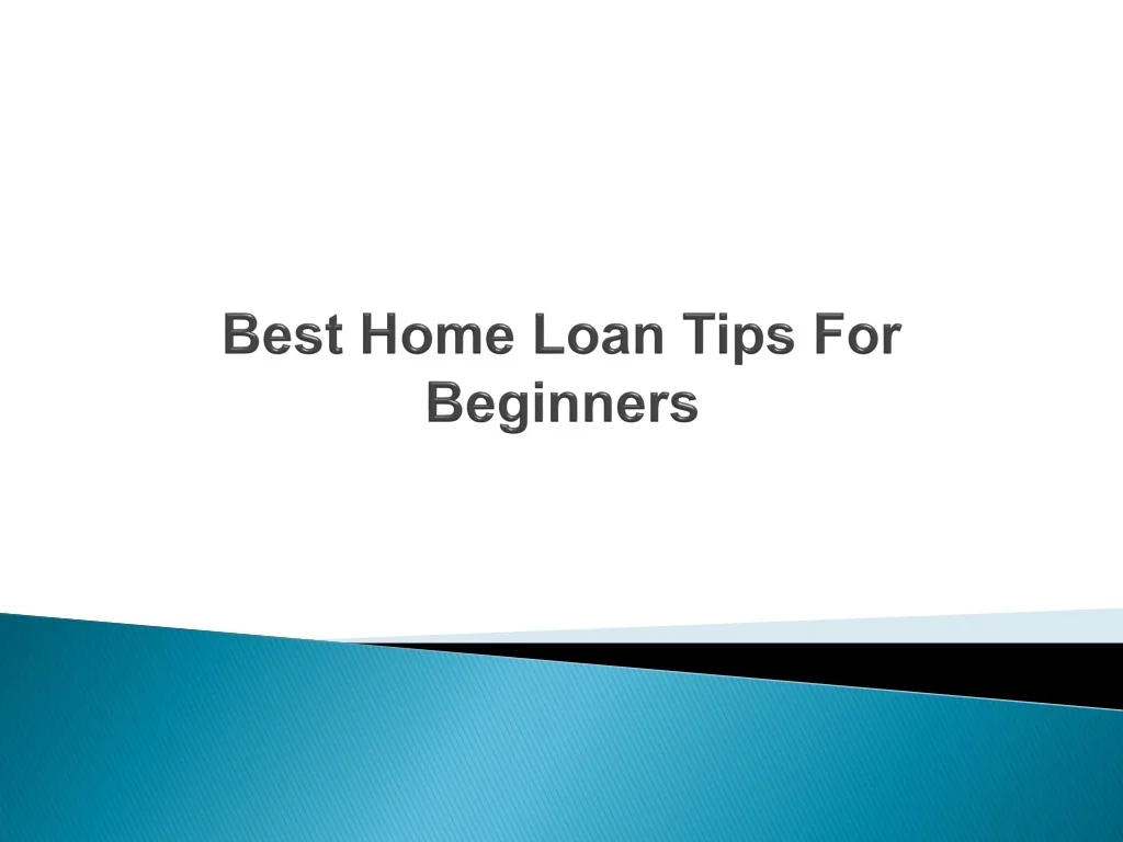 PPT - Best Home Loan Tips For Beginners PowerPoint Presentation, free ...