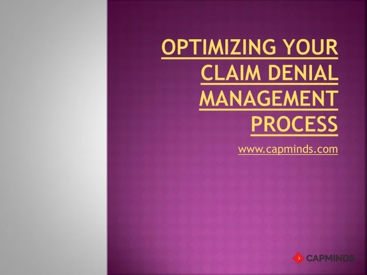 PPT - OPTIMIZING YOUR CLAIM DENIAL MANAGEMENT PROCESS PowerPoint ...