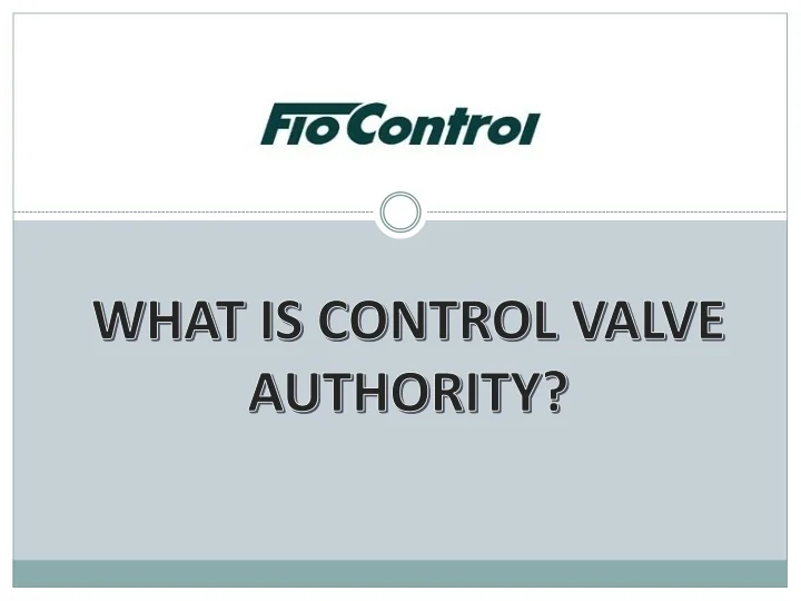 PPT - WHAT IS CONTROL VALVE AUTHORITY? PowerPoint Presentation, free ...