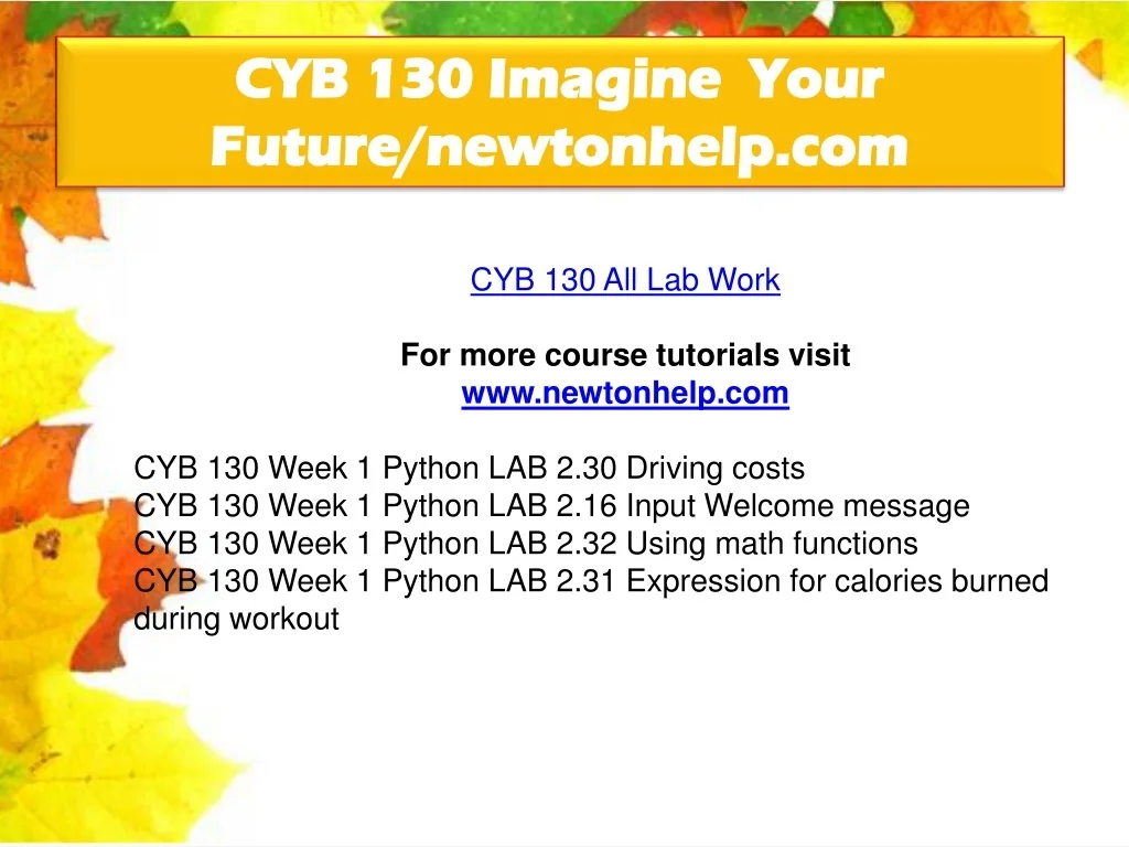 PPT - CYB 130 Imagine Your Future/newtonhelp.com PowerPoint Presentation - ID:10560140