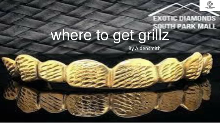 PPT - where to get grillz - Explore PowerPoint Presentation, free ...