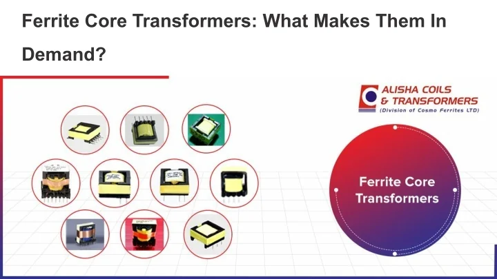 PPT - Ferrite Core Transformers: What Makes Them In Demand? PowerPoint Presentation - ID:10576994