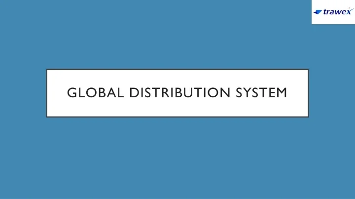 PPT - Global Distribution System PowerPoint Presentation, free download ...
