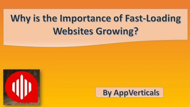 PPT - Why is the Importance of Fast-Loading Websites Growing ...