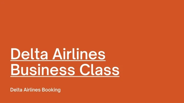 PPT - Best Features of Delta Airlines Business Class PowerPoint ...