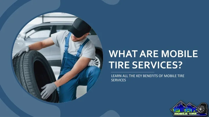 PPT - What Are Mobile Tire Service? Key Benefits of Mobile Tire ...