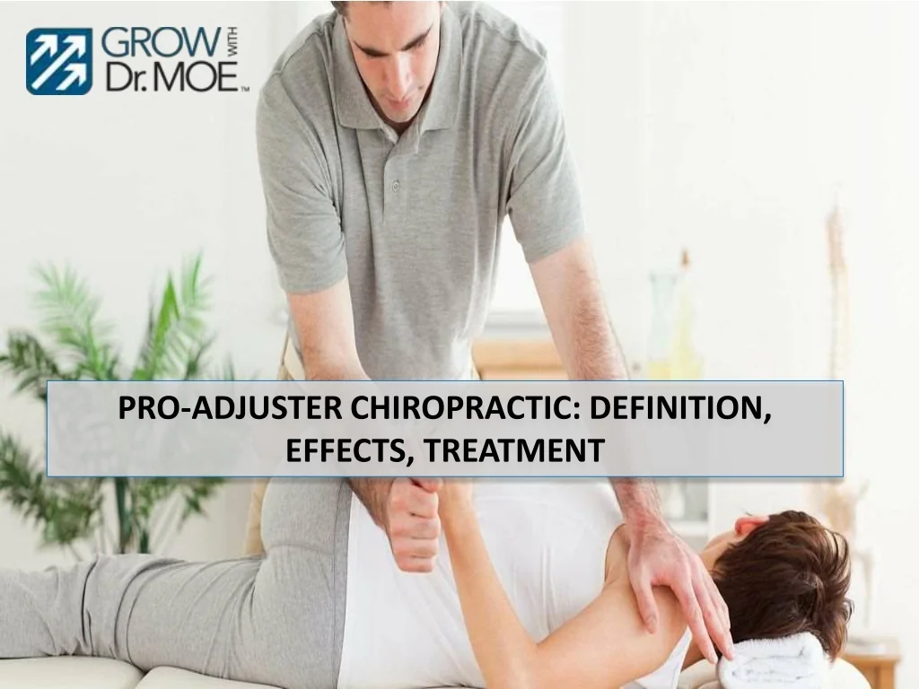 PPT - Pro Adjuster Chiropractic: Definition, Effects, Treatment ...
