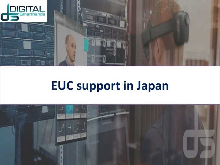 PPT - EUC support in Japan PowerPoint Presentation, free download - ID ...