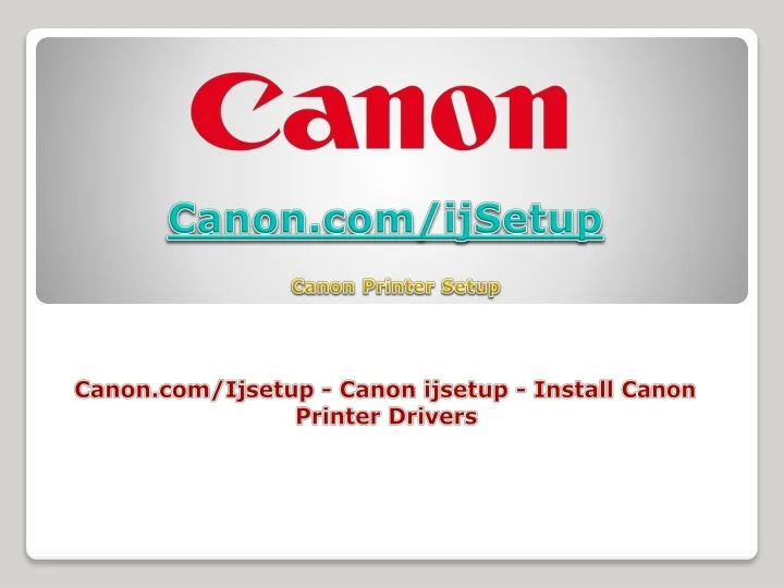 PPT - Canon.com/Ijsetup - Canon ijsetup - Install Canon Printer Drivers ...