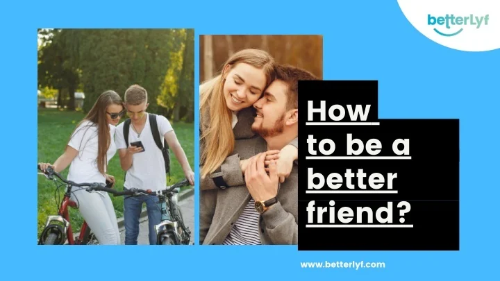 PPT - How to be a better friend? PowerPoint Presentation, free download ...
