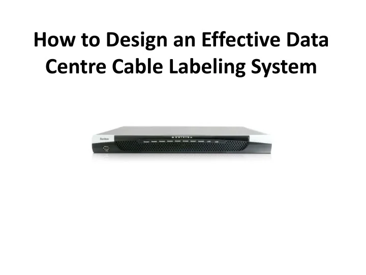 PPT - How to Design an Effective Data Centre Cable Labeling System ...