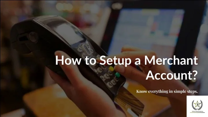 PPT - Find how to setup merchant account in simple steps. PowerPoint ...