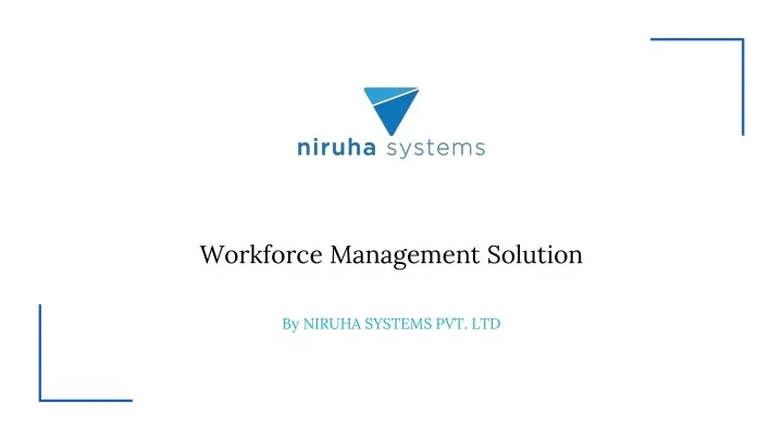 PPT - Workforce Management Solution | Niruha Systems PowerPoint ...