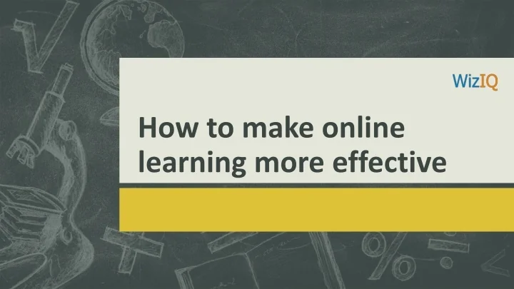 PPT - How to make online learning more effective PowerPoint ...