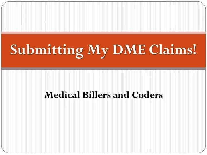 PPT - Submitting My DME Claims! PowerPoint Presentation, free download ...