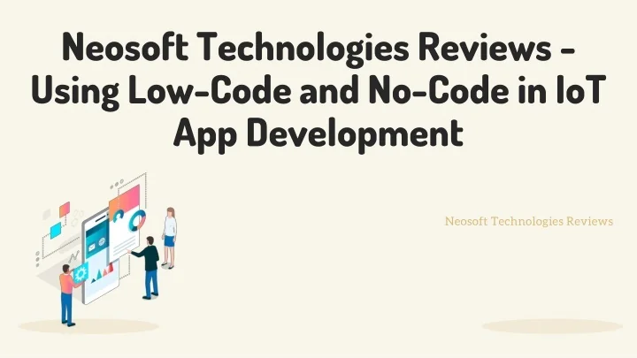 PPT - Neosoft Technologies Reviews - Using Low-Code and No-Code in IoT ...