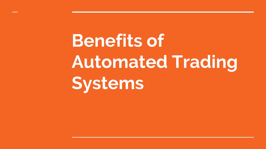 PPT - Benefits of Automated Trading Systems PowerPoint Presentation ... PPT - Benefits of Automated Trading Systems PowerPoint Presentation ...