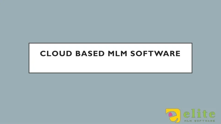 PPT - Cloud Based MLM Software PowerPoint Presentation, free download - ID:10626701