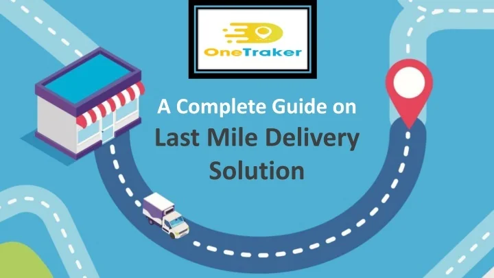 PPT - Solving-Last-Mile-Delivery-One Traker PowerPoint Presentation ...