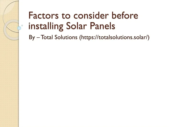 PPT - Factors to consider before installing Solar Panels PowerPoint ...