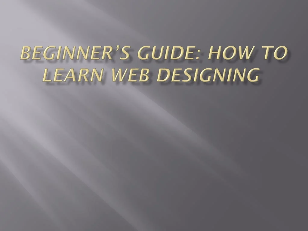 PPT - Beginner’s Guide: How to Learn Web Designing PowerPoint ...