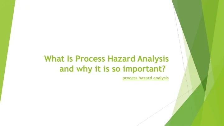PPT - What Is Process Hazard Analysis and why it importent PowerPoint ...
