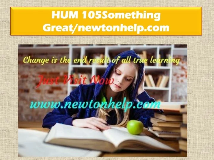 PPT - HUM 105 Something Great/newtonhelp.com PowerPoint Presentation, free download - ID:10645118