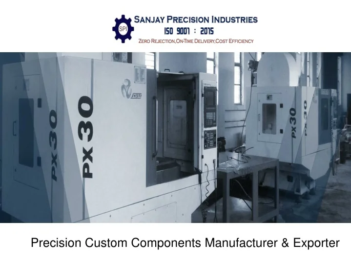 PPT - Best Precision Custom Components Manufacturers and Exporters ...