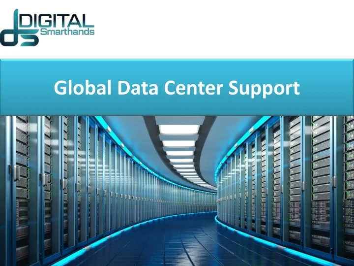 PPT - Global Data Center Support PowerPoint Presentation, free download ...