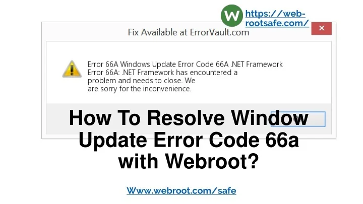 PPT - How To Resolve Window Update Error Code 66a with Webroot? PowerPoint Presentation - ID ...