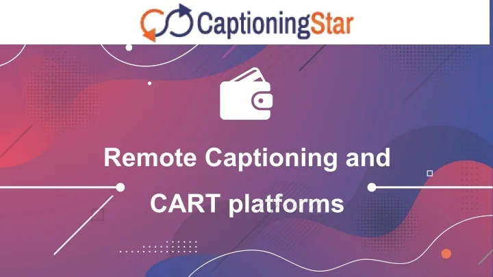 PPT - Remote Captioning and CART platforms PowerPoint Presentation ...