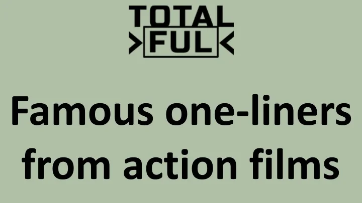 PPT - Famous one-liners from action films PowerPoint Presentation, free ...