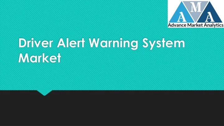 PPT - Driver alert warning system Market to Develop New Growth Story ...