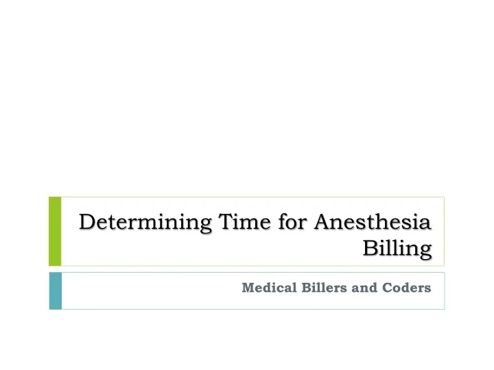 PPT - Determining Time for Anesthesia Billing PowerPoint Presentation ...