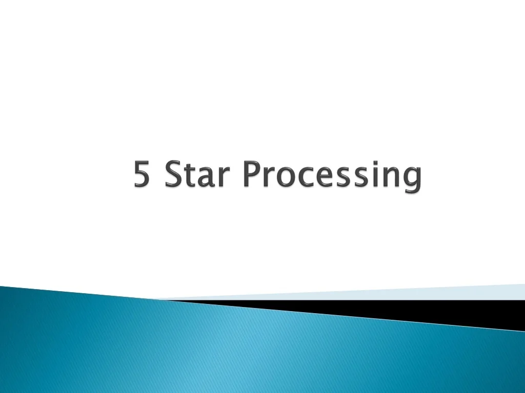 PPT - 5StarProcessing PowerPoint Presentation, free download - ID:10668656