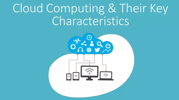 PPT - Cloud Computing & Their Key Characteristics PowerPoint ... PPT - Cloud Computing & Their Key Characteristics PowerPoint ...