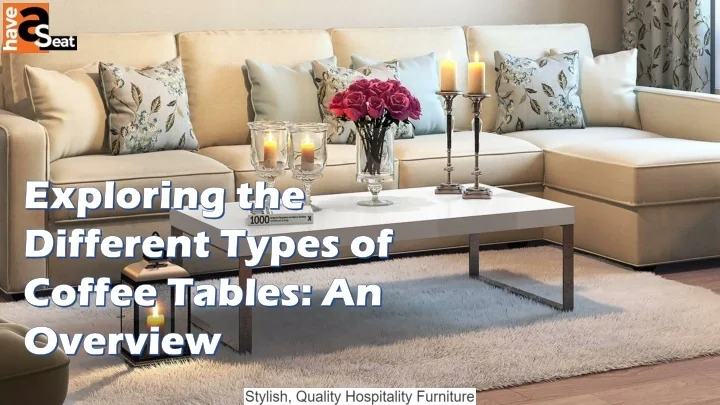 PPT - Exploring the Different Types of Coffee Tables: An Overview ...