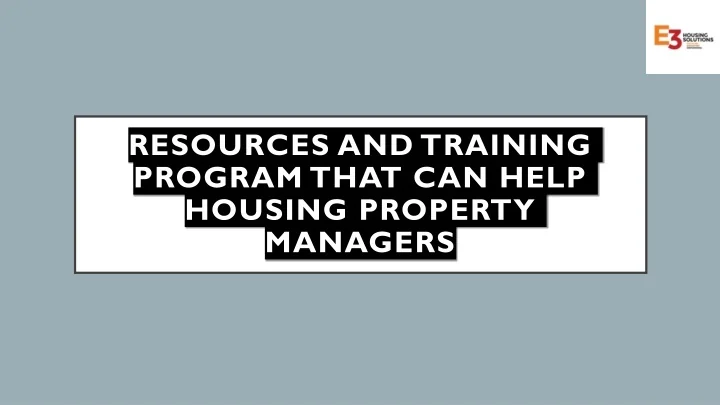 PPT - Resources And Training Program That Can Help Housing Property ...