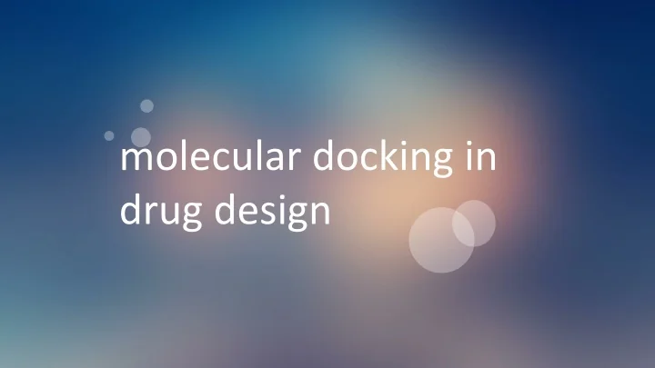 PPT - molecular docking in drug design PowerPoint Presentation, free download - ID:10697225